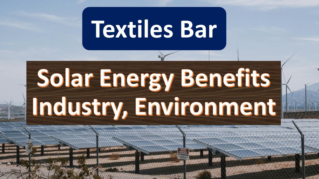 Solar Energy Benefits Industry, Environment - Textiles Bar